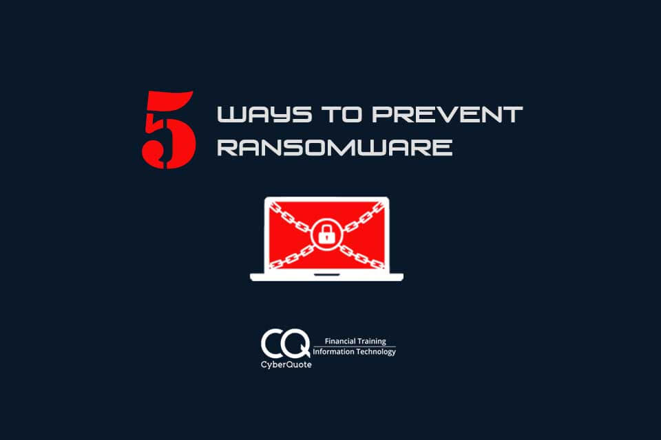 5 Ways to Prevent Ransomware - CyberQuote Pte Ltd - Global