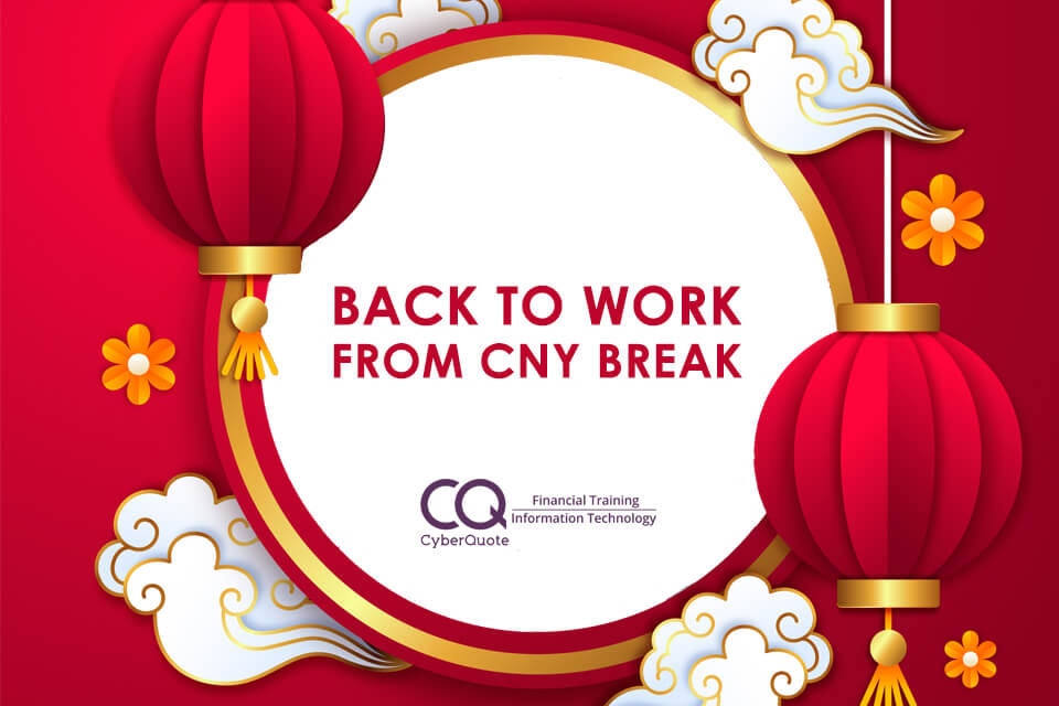 Back To Work From CNY Break - CyberQuote Pte Ltd - Global