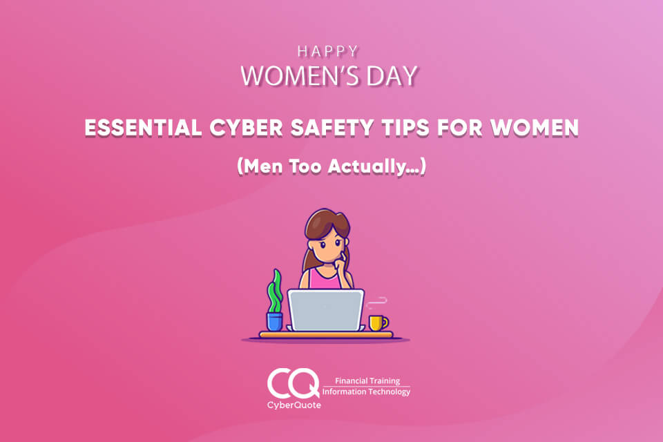 Essential Cyber Safety Tips for Women (Men too Actually ...